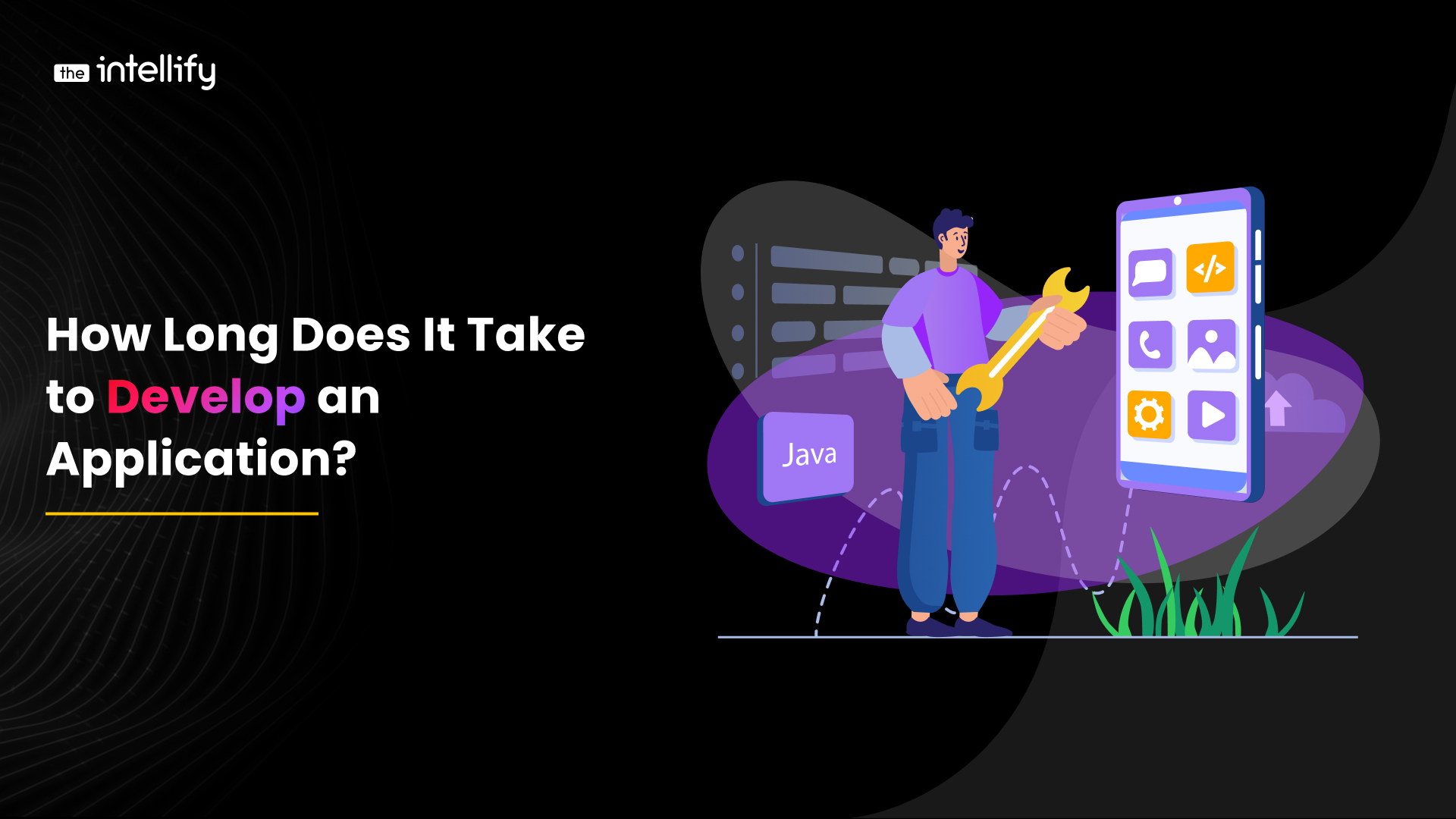 How Long Does It Take to Develop an App? | The Intellify